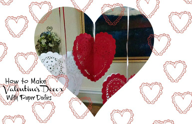 How to Make Valentine's Decor With Paper Doilies - SimpleStepsForLivingLife