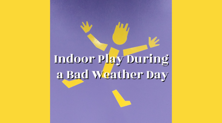 Indoor Play During a Bad Weather Day - SimpleStepsForLivingLife