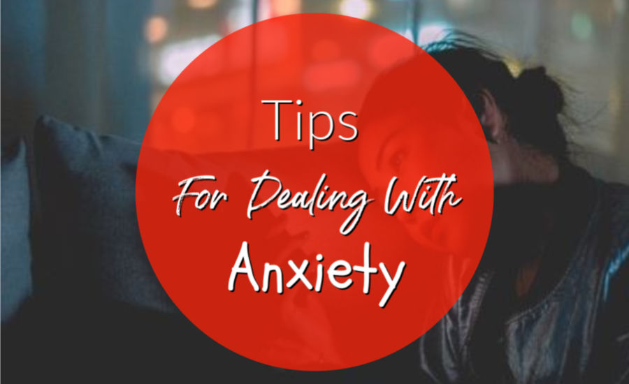 Tips For Dealing With Anxiety - SimpleStepsForLivingLife
