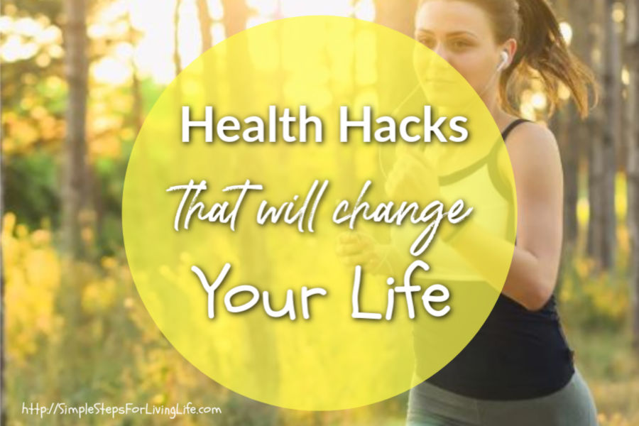 Health Hacks That Will Change Your Life - SimpleStepsForLivingLife