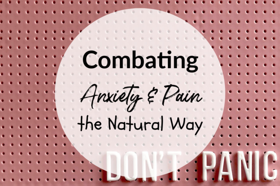Combating Anxiety and Pain the Natural Way - SimpleStepsForLivingLife