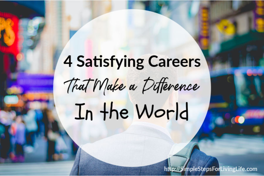 4 Satisfying Careers That Make a Difference In the World ...