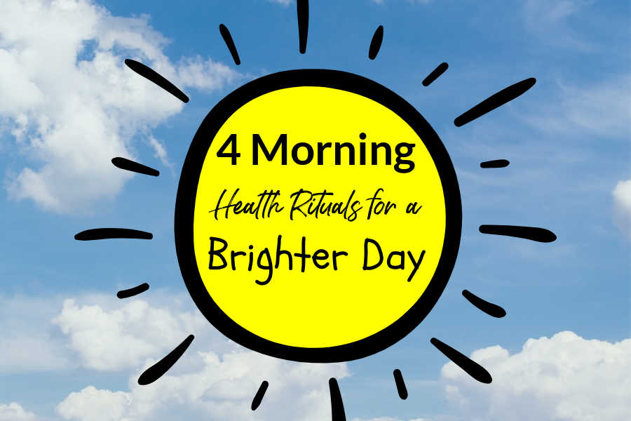 4 Morning Health Rituals For A Brighter Day - SimpleStepsForLivingLife