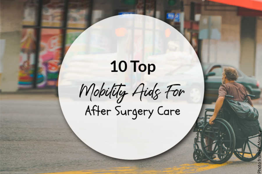 10 Top Mobility Aids For After Surgery Care | SimpleStepsForLivingLife