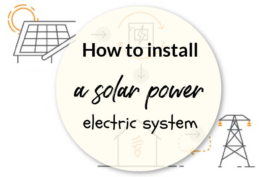 How to install a solar power electric system - SimpleStepsForLivingLife