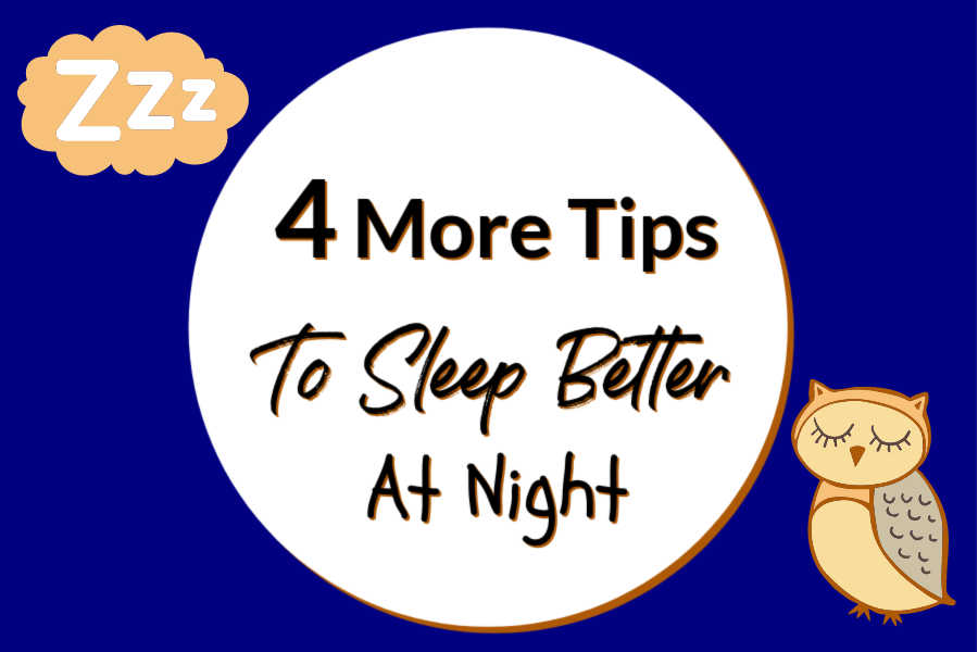 4 More Tips To Sleep Better At Night - SimpleStepsForLivingLife