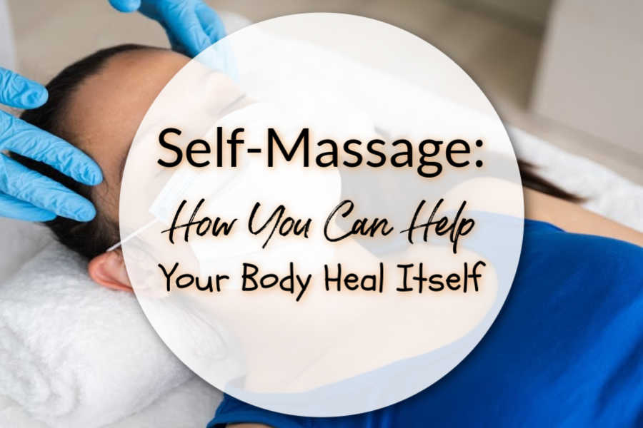 Self-Massage: How You Can Help Your Body Heal Itself ...