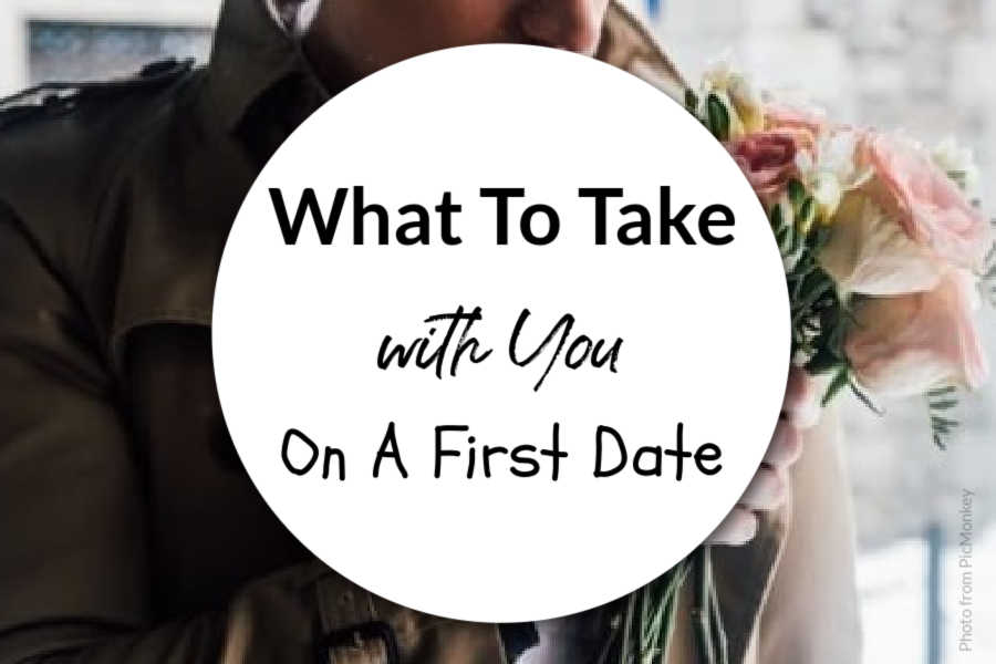 What To Take With You On A First Date - SimpleStepsForLivingLife