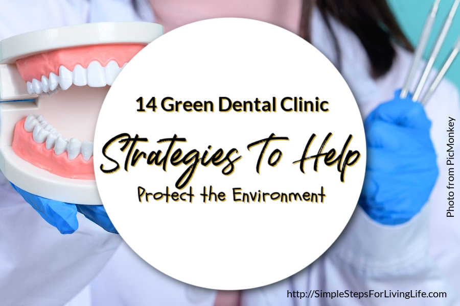 14 Green Dental Clinic Strategies To Help Protect the Environment ...