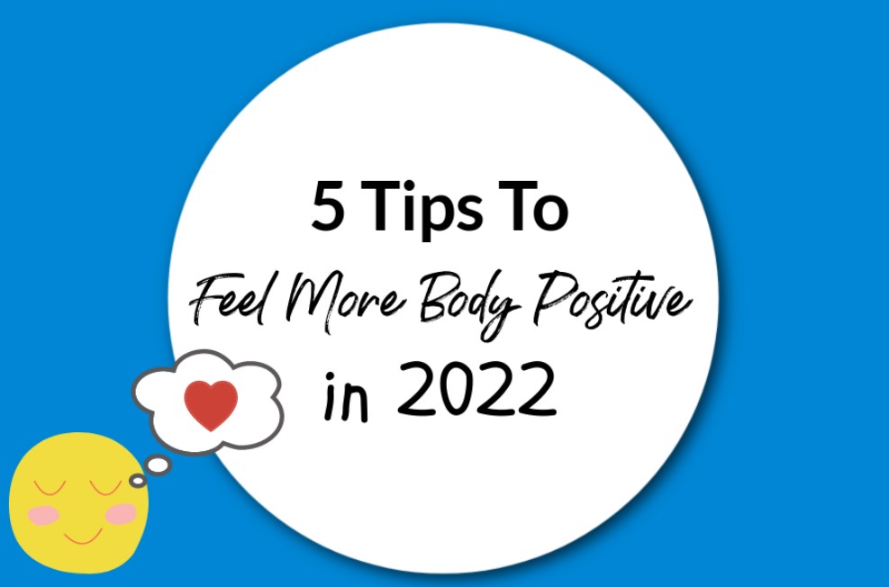 5 Tips To Feel More Body Positive in 2022 - SimpleStepsForLivingLife