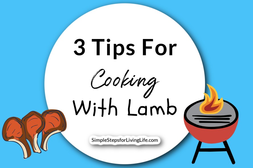 3 Tips For Cooking With Lamb (& Mutton) - SimpleStepsForLivingLife