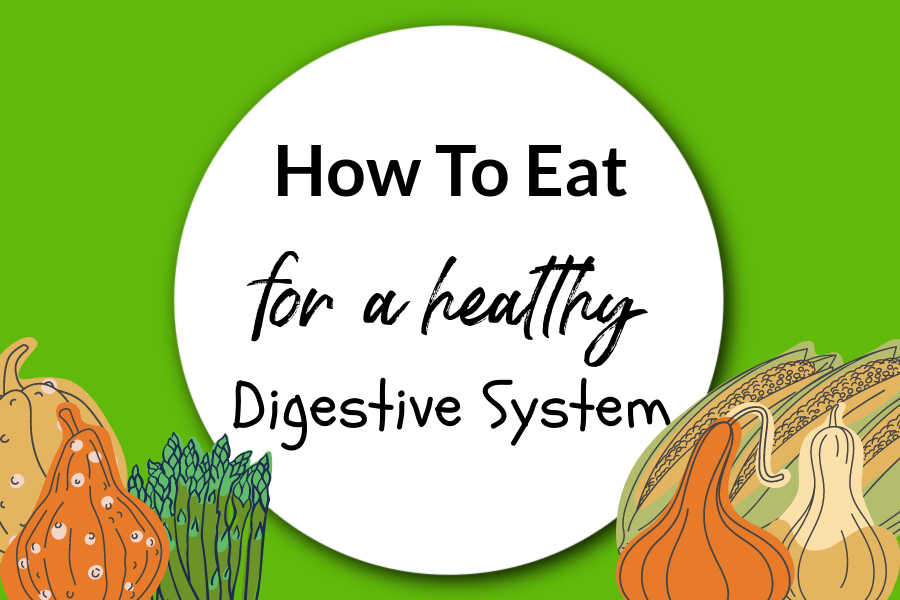 How To Eat For A Healthy Digestive System - SimpleStepsForLivingLife