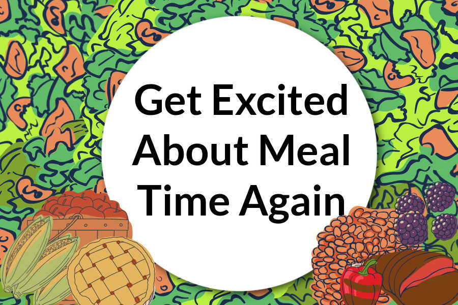 Get Excited About Meal Time Again - SimpleStepsForLivingLife