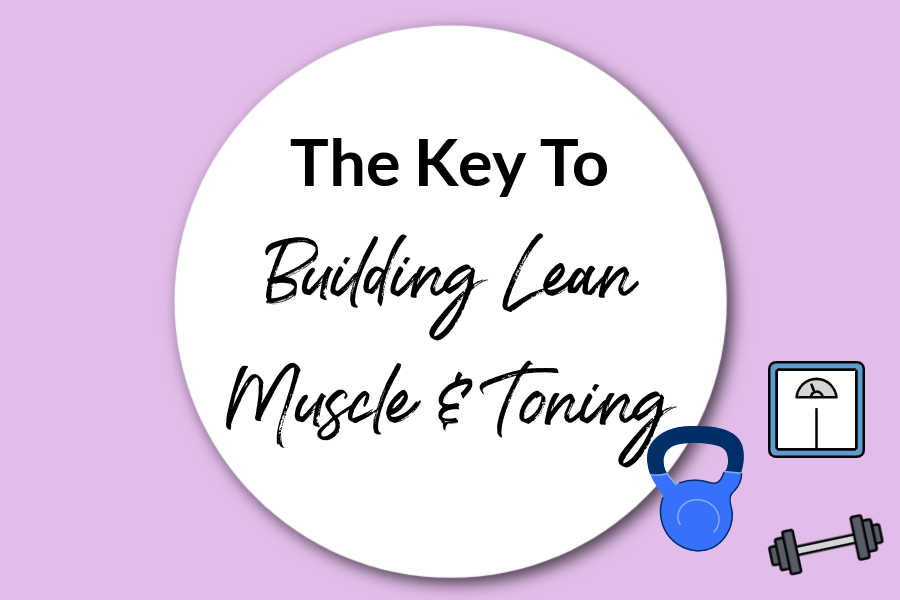 The Key To Building Lean Muscle And Toning - SimpleStepsForLivingLife